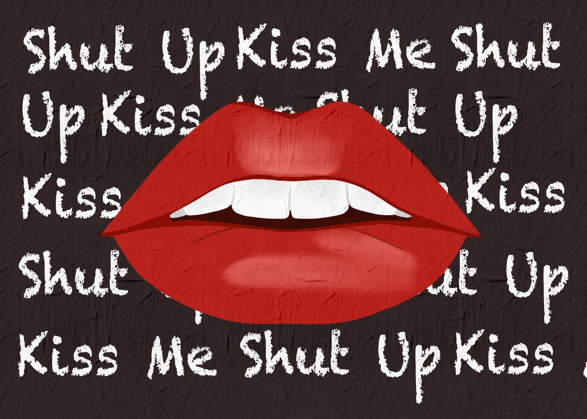 'Kiss Me Shut Up' Poster, picture, metal print, paint by Art By Liz ...