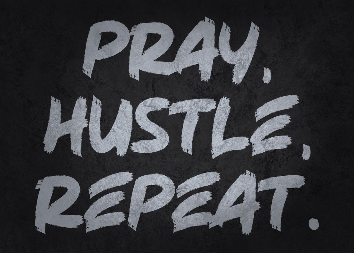 'Pray Hustle Repeat' Poster, picture, metal print, paint by CHAN | Displate