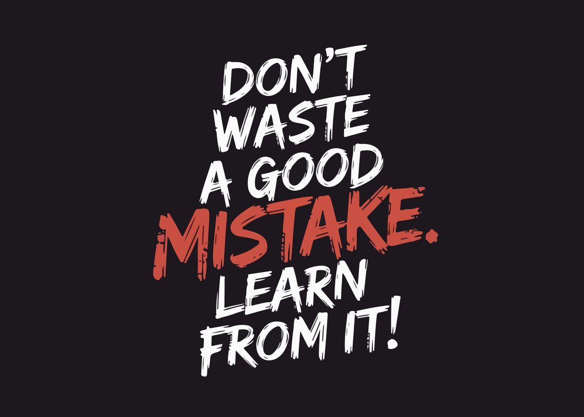 'Don't Waste a Good Mistake' Poster, picture, metal print, paint by ...