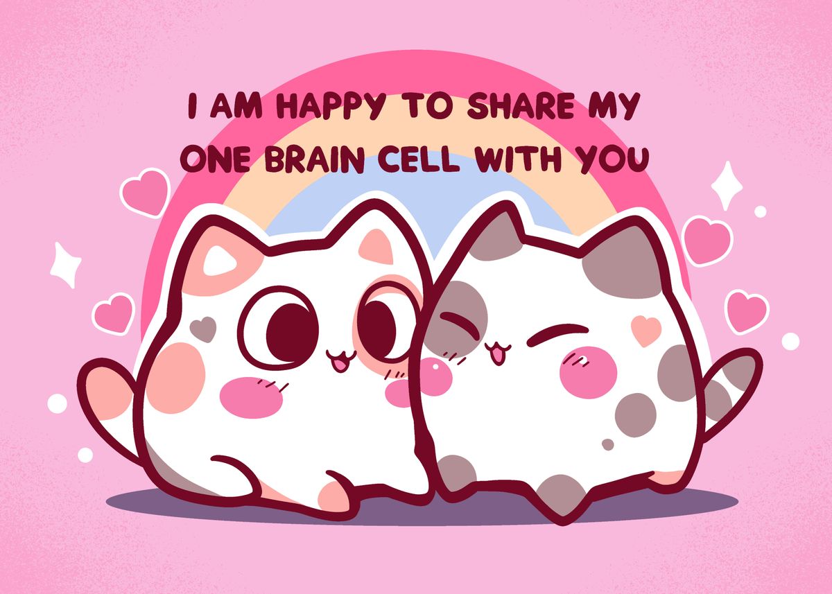 'Happy to share my brain cell' Poster, picture, metal print, paint by ...