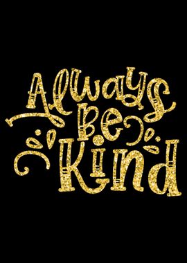 'Always Be Kind' Poster, picture, metal print, paint by Artistic ...