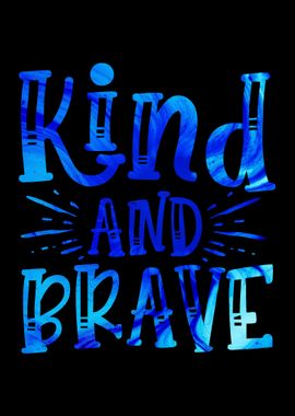 'Kind And Brave' Poster, picture, metal print, paint by Artistic ...