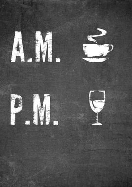 'AM Coffee PM Wine' Poster, picture, metal print, paint by PosterWorld ...