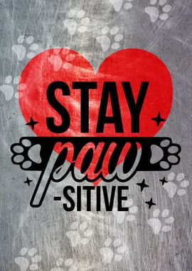 'STAY PAWSITIVE METAL' Poster, picture, metal print, paint by Atomic ...