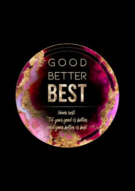 'Good Better Best Gold' Poster, picture, metal print, paint by Holy ...