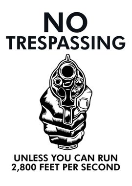 'NO TRESPASSING GUN' Poster, picture, metal print, paint by Atomic ...