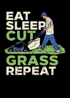 'Eat Sleep Cut Grass Repeat' Poster, picture, metal print, paint by ...