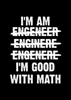 'Engineer Im Good at Math' Poster, picture, metal print, paint by ...