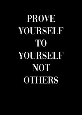 'Prove Yourself to Yourself' Poster, picture, metal print, paint by ...
