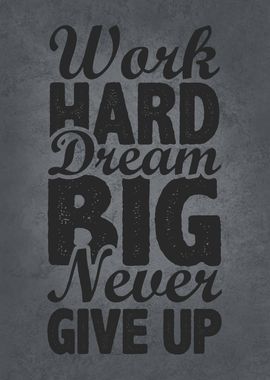 'Work hard Dream Big' Poster, picture, metal print, paint by CHAN ...