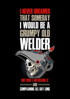 'Grumpy Old Welder' Poster, picture, metal print, paint by CatRobot ...