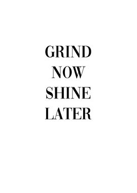'Grind Now Shine Later' Poster, picture, metal print, paint by dkDesign | Displate