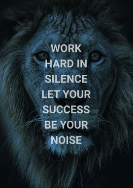 'Work Hard in Silence Lion' Poster, picture, metal print, paint by StoicMindset | Displate