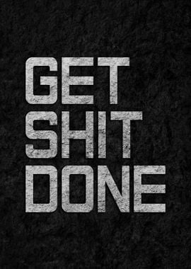 'Get shit done' Poster, picture, metal print, paint by Kaly Prints ...