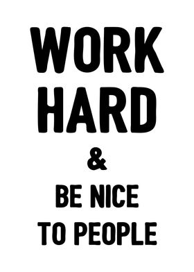'Work hard and be nice' Poster by dkDesign | Displate
