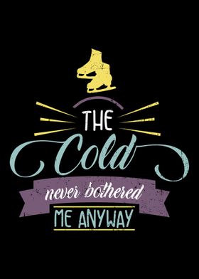 The Cold Never Bothered Me Anyway Wallpaper
