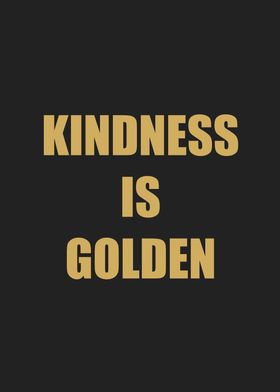 'kindness is golden' Poster by Ratna Mutia Dewi | Displate