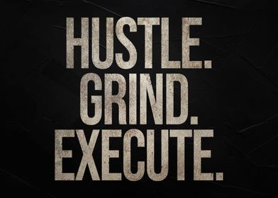 'Hustle Grind Execute' Poster by Conceptual Photography | Displate