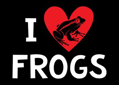 'I Love Frogs Toad Frog' Poster by DesignatedDesigner | Displate