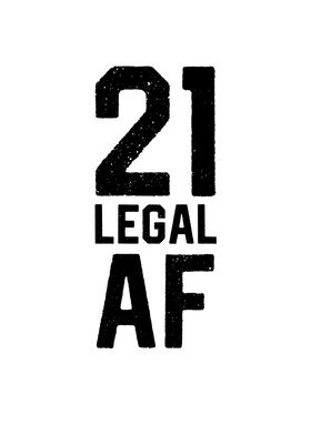 '21 Legal AF' Poster by TheLoneAlchemist | Displate