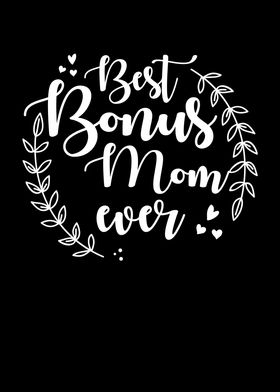 'Best Bonus Mom ever' Poster by schmugo | Displate