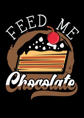 'Feed Me Chocolate Cake' Poster by NAO | Displate