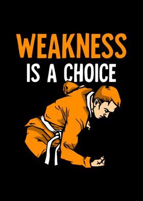 Weakness Is A Choice Wallpappers