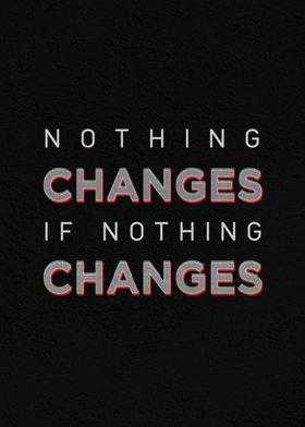 'Nothin changes if nothing ' Poster by Uber Colektiv | Displate