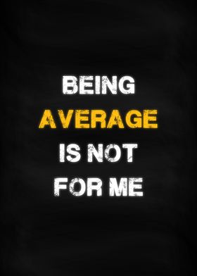 'Being Average is not 4 Me' Poster by dkDesign | Displate