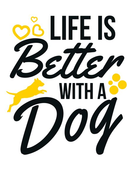 'Life is Better With a Dog' Poster by TurSmartDesigns | Displate