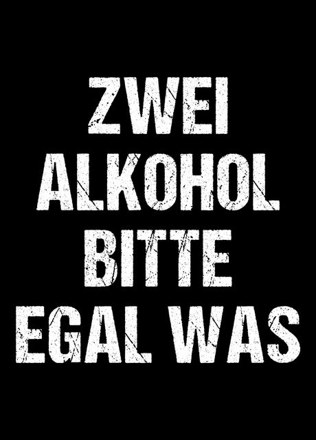 'Zwei Alkohol bitte Egal w' Poster by Marcel Ahrens | Displate