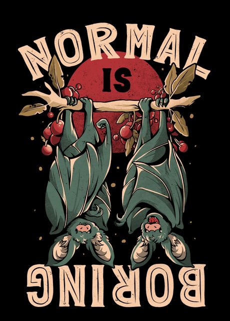 'Normal is Boring ' Poster by Eduardo Ely | Displate