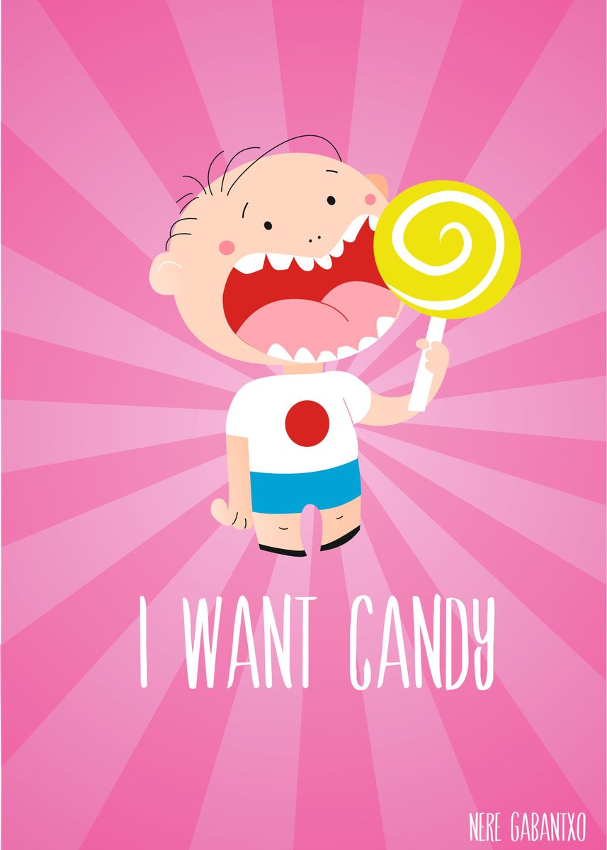 'I want candy, so give me candy baby!' Poster, picture, metal print ...