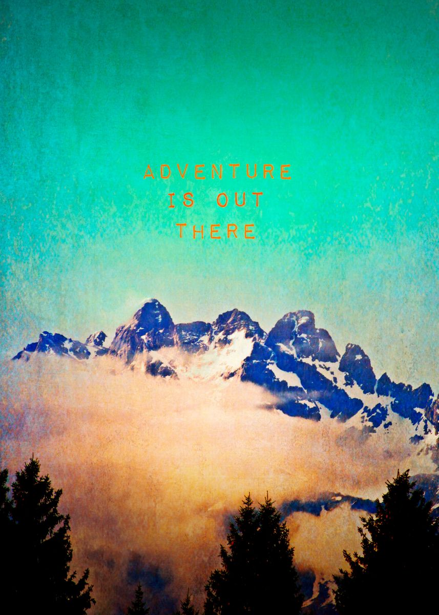 'ADVENTURE IS OUT THERE' Poster, picture, metal print, paint by Monika ...