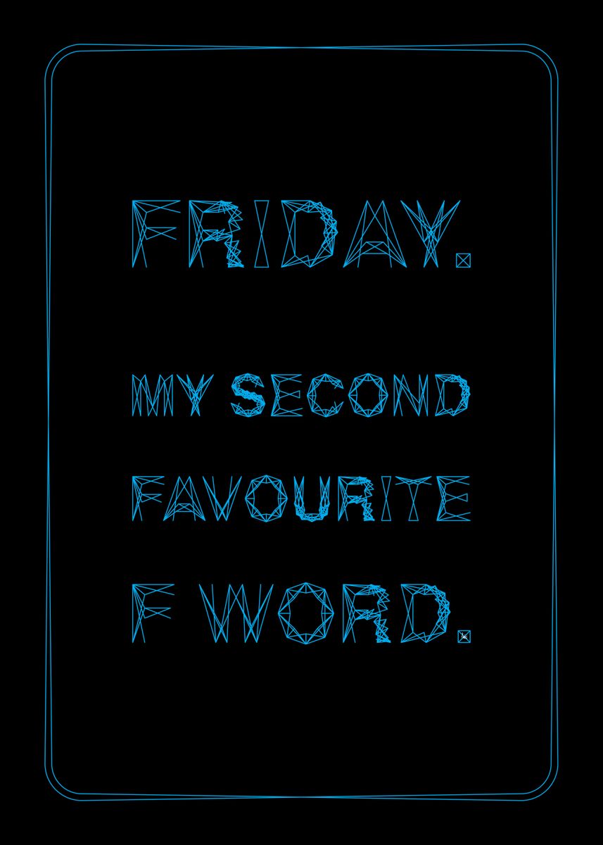 'Friday. My second favourite F word' Poster, picture, metal print ...