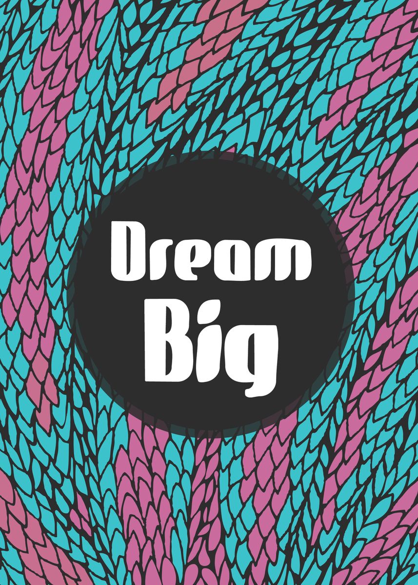 ''Dream Big'' Poster by Pom Graphic Design | Displate