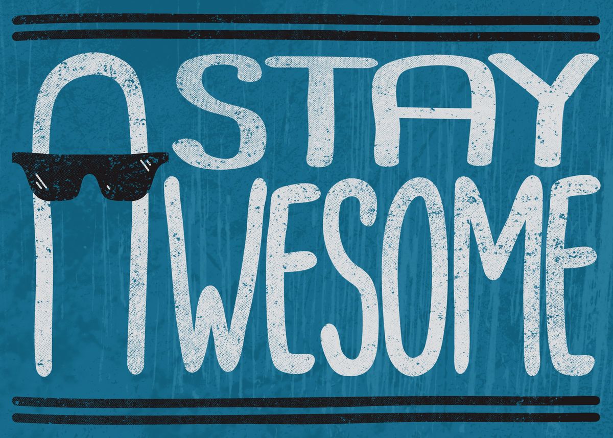 'Stay Awesome' Poster by Perry Beane | Displate