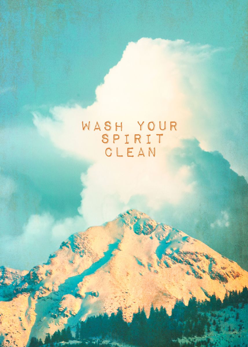 'WASH YOUR SPIRIT CLEAN' Poster, picture, metal print, paint by Monika ...