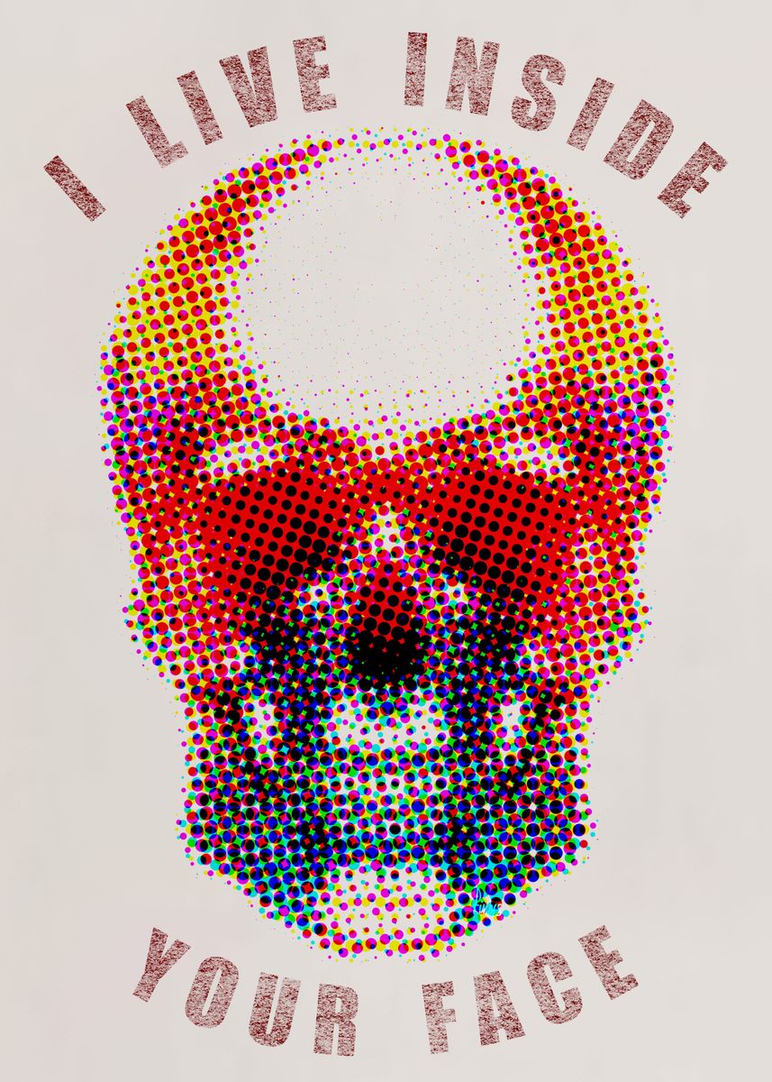 'I live inside your face!' Poster, picture, metal print, paint by ...