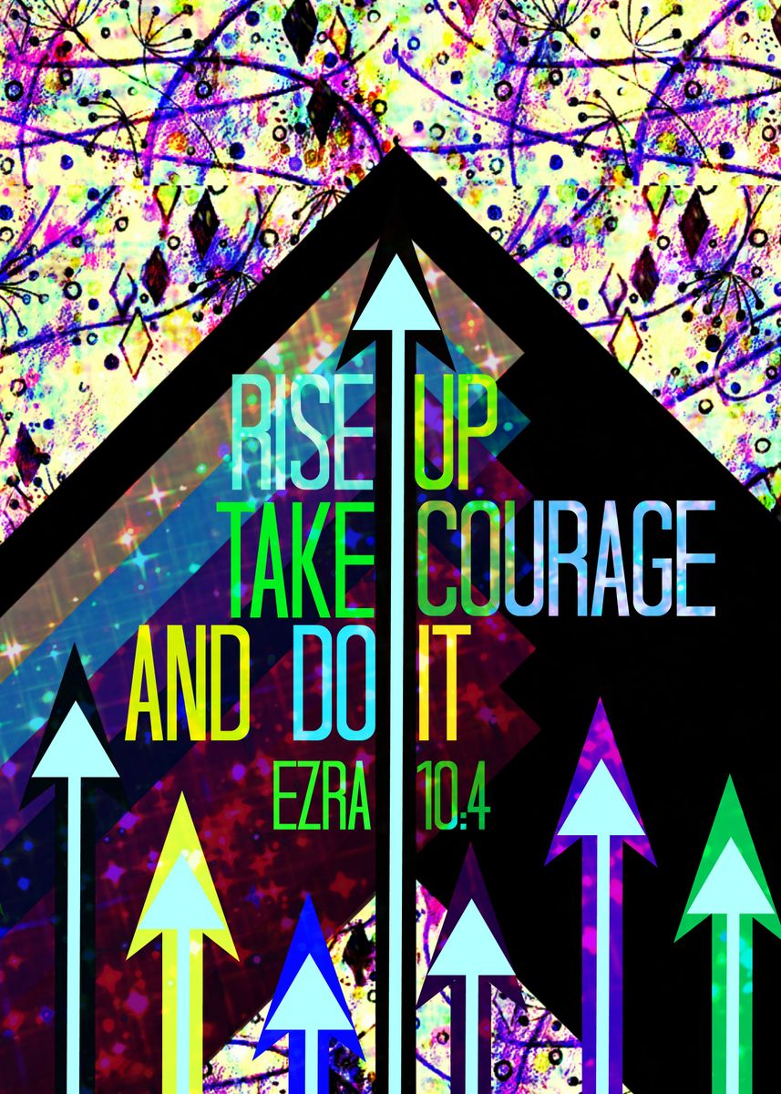 'Rise Up Take Courage and Do It' Poster, picture, metal print, paint by ...