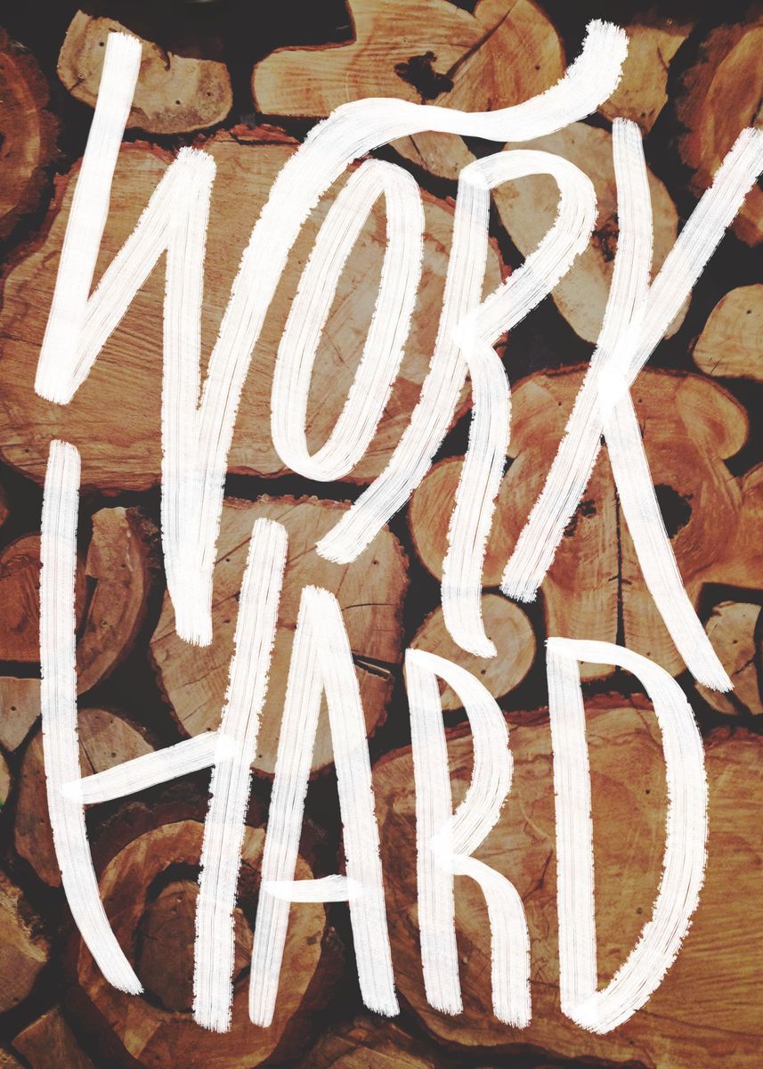 'Work Hard' Poster, picture, metal print, paint by Leah Flores | Displate