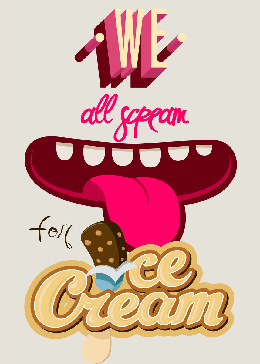 'We All Scream For Ice Cream' Poster, picture, metal print, paint by ...