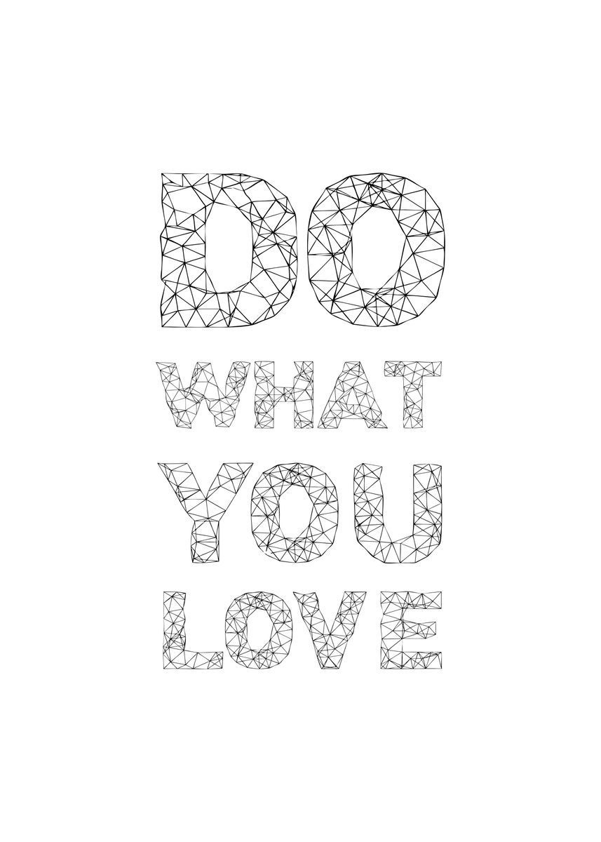 'Do what you love' Poster, picture, metal print, paint by Emanuela ...