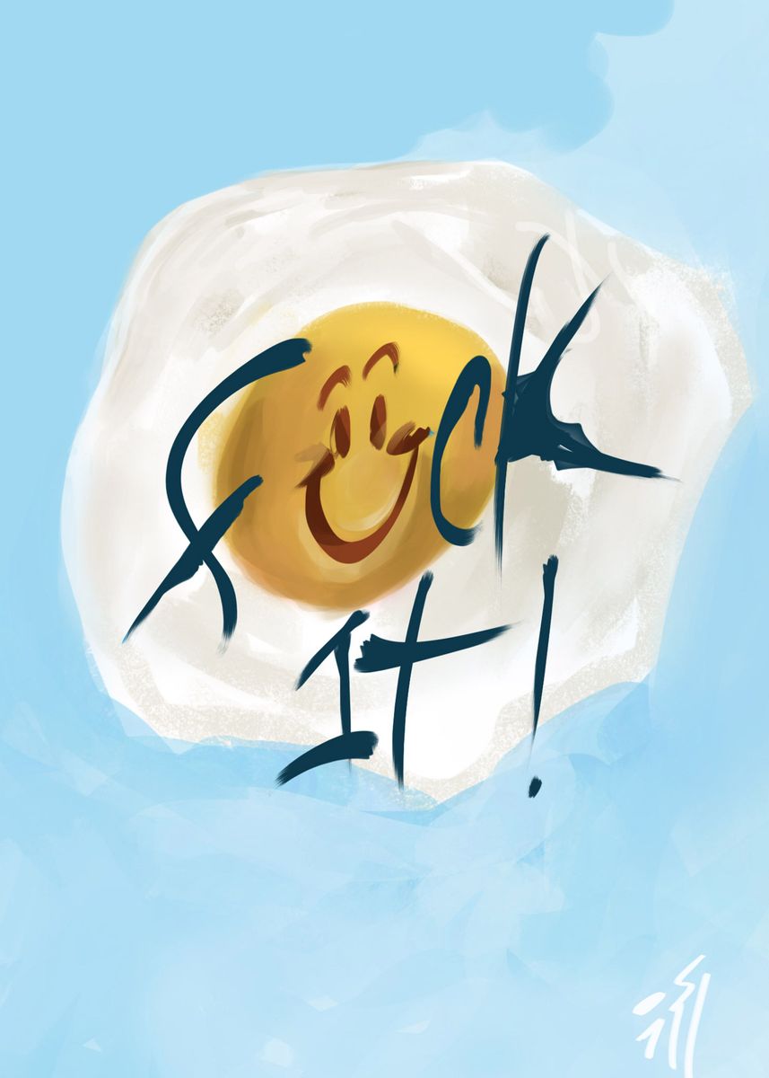 'F:)ck it!' Poster, picture, metal print, paint by James Weinreb | Displate