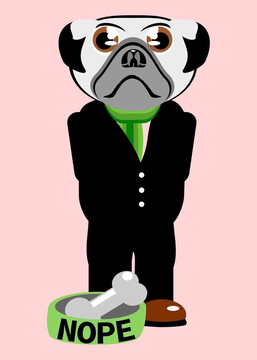 'Pug Nope. A cute, stubborn pug, standing beside its foo ... ' Poster ...