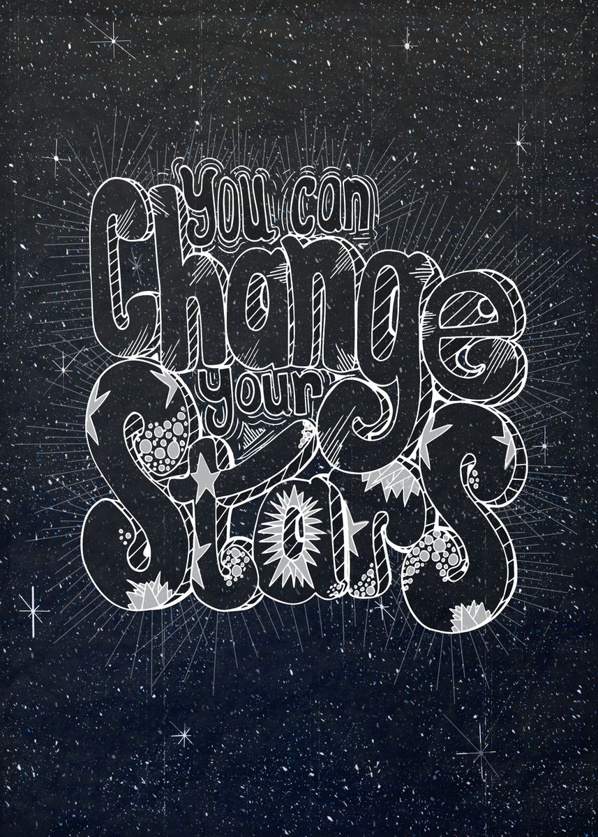 'You can change your stars!' Poster by Steve Wade | Displate