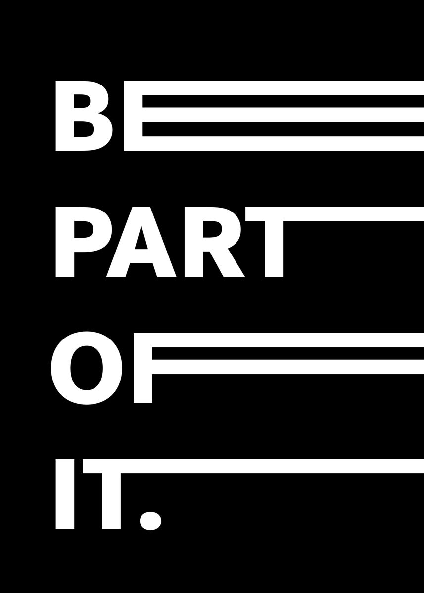'BE PART OF IT.' Poster, picture, metal print, paint by Julia ...