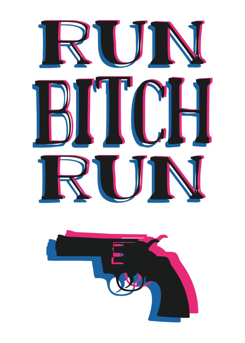 'Run Bitch Run' Poster, picture, metal print, paint by BlablaMilkyway ...
