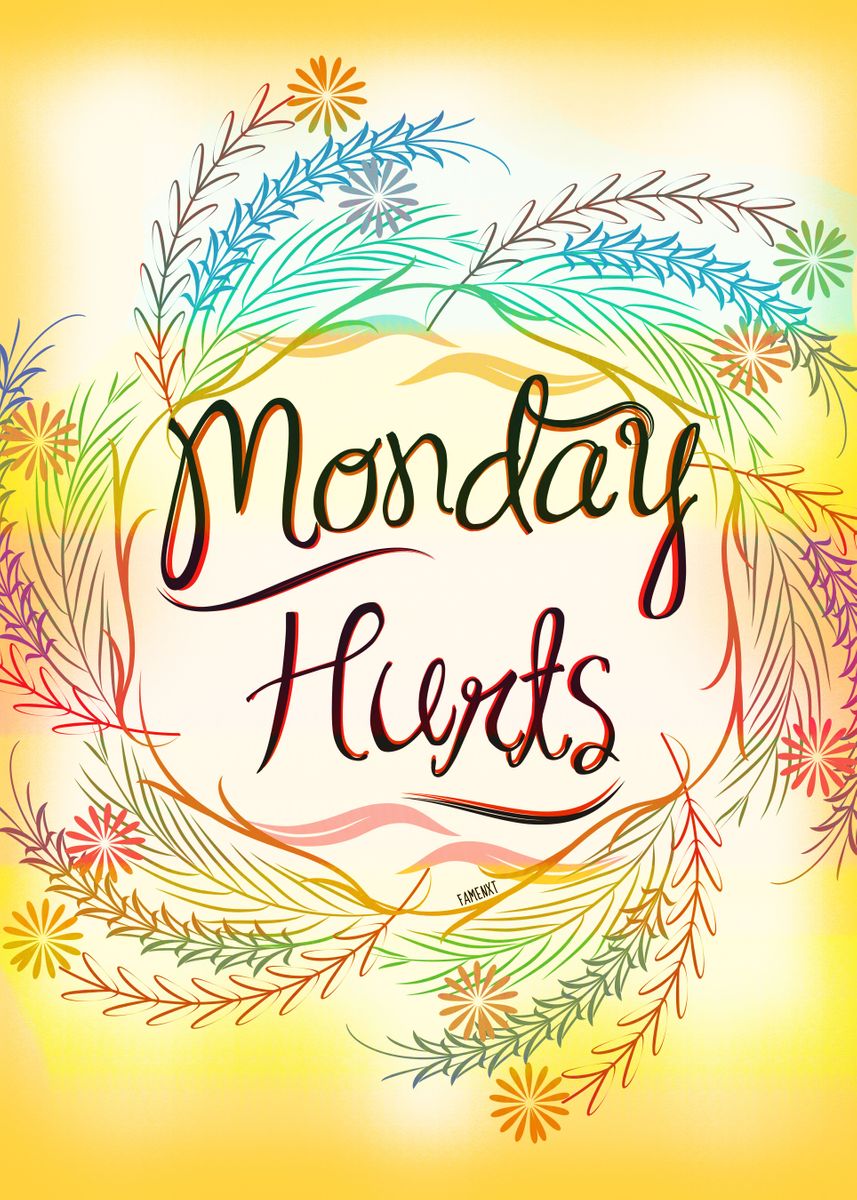 'Monday Hurts' Poster by Famenxt DB | Displate