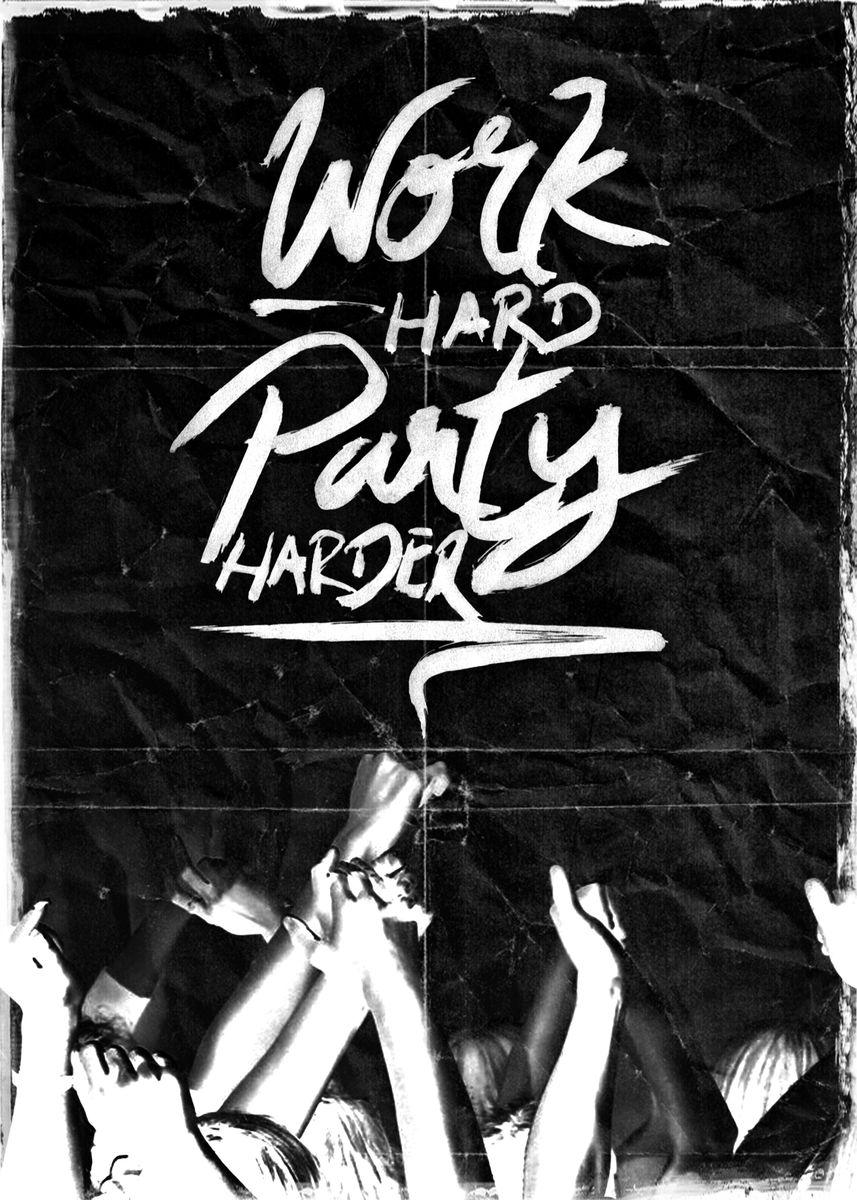 'Work hard party harder' Poster, picture, metal print, paint by Roy ...